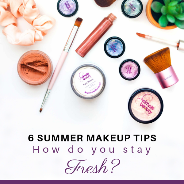6 Summer Makeup Tips - How Do You Stay Fresh? - simplebeautyminerals.com